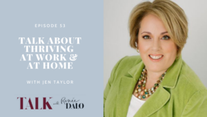 Ep. 53 Talk About Thriving at Work & at Home with Jen Taylor - Renée Dalo